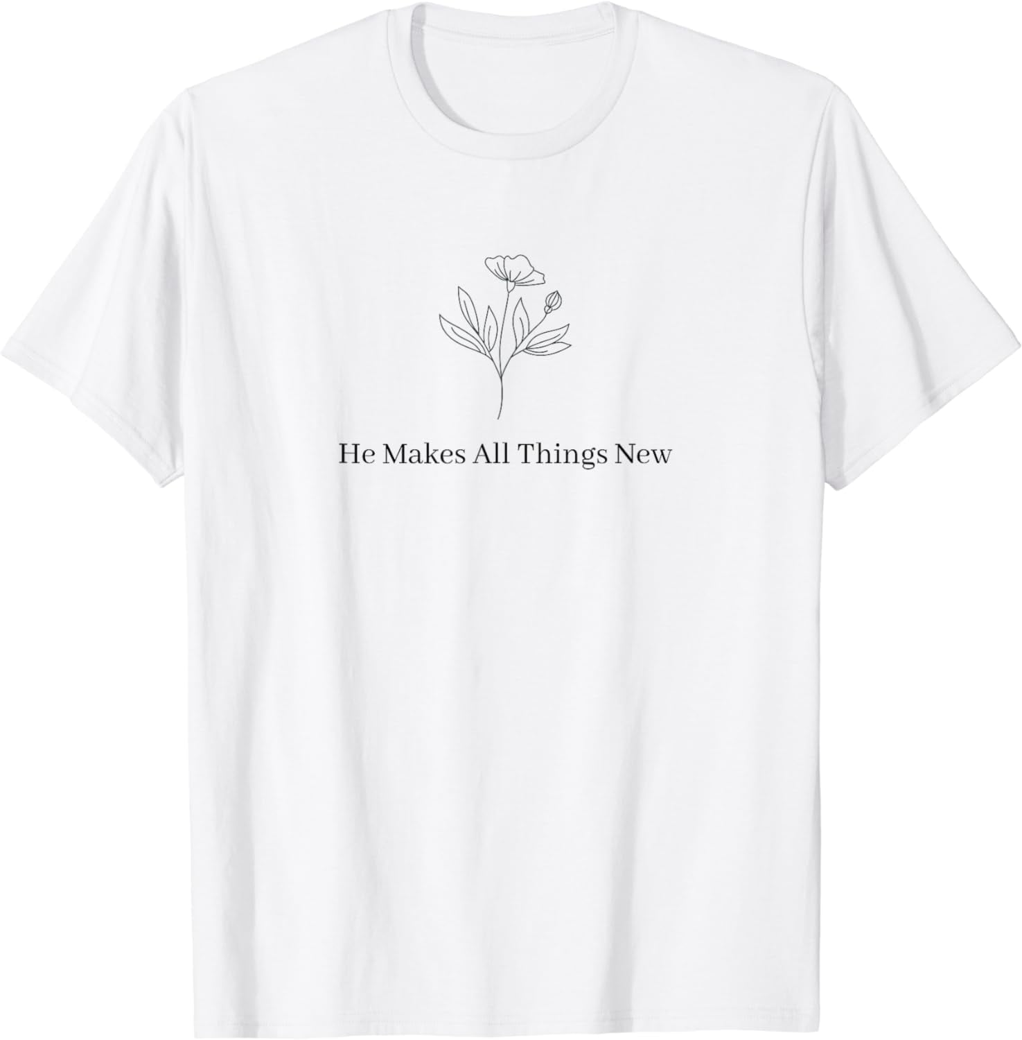He Makes All Things New T-Shirt - Walmart.com