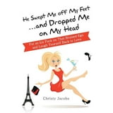 He Swept Me Off My Feet ... and Dropped Me on My Head: Put an Ice Pack ...