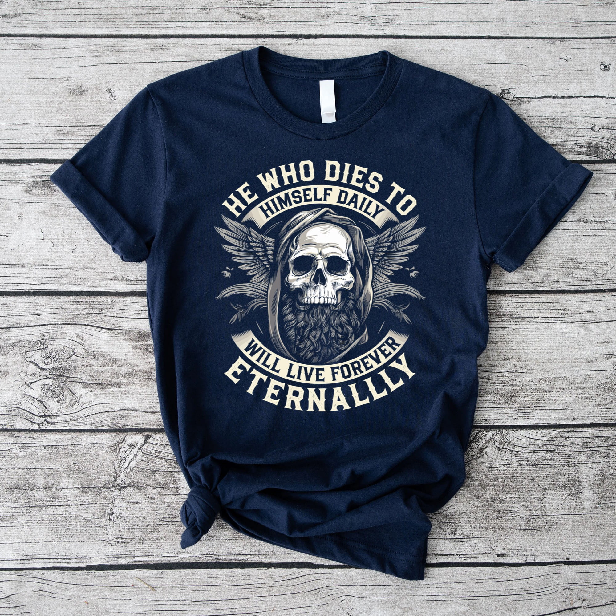 He Who Dies To Himself Daily Will Live Forever Eternally Heavy Cotton T ...