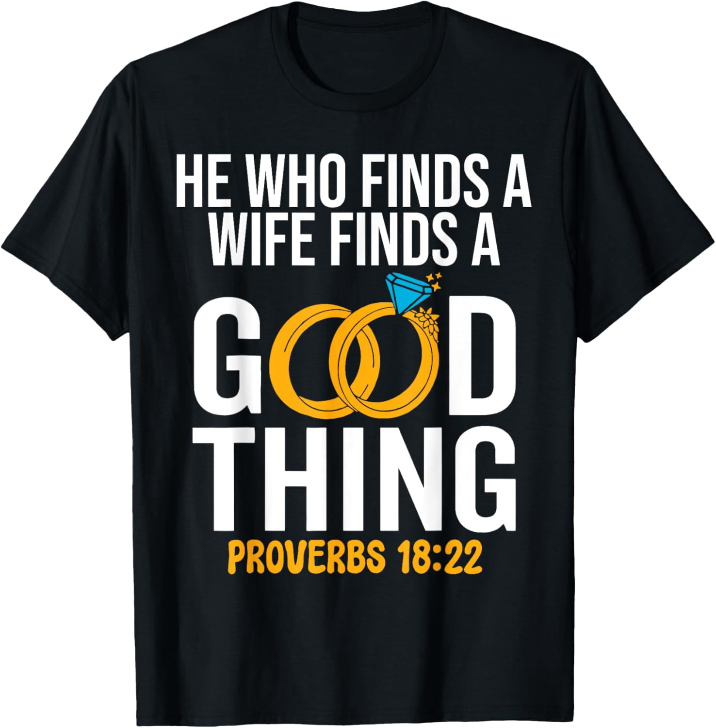 He Who Finds A Wife Finds A Good Thing Christian Marriage T-Shirt ...