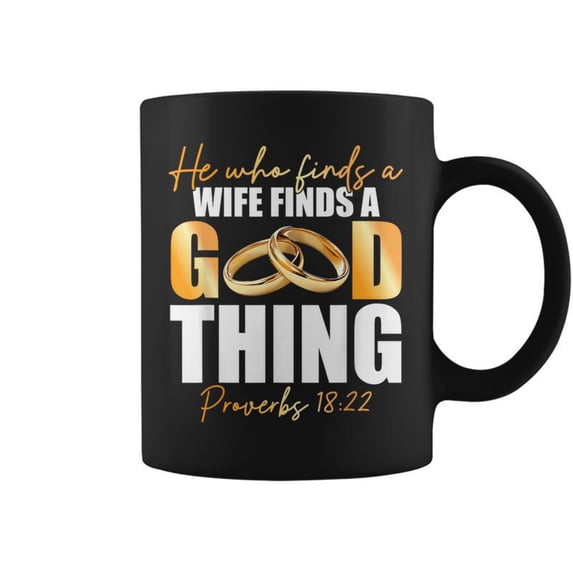 He Who Finds A Wife Finds A Good Thing Marriage Proverbs 18 Coffee Mugs ...