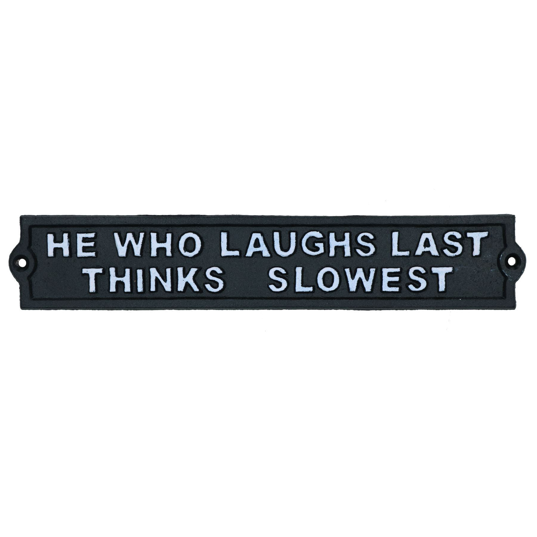 He Who Laughs Last Thinks Slowest Sign Cast Iron Sign Plaque Door Wall ...