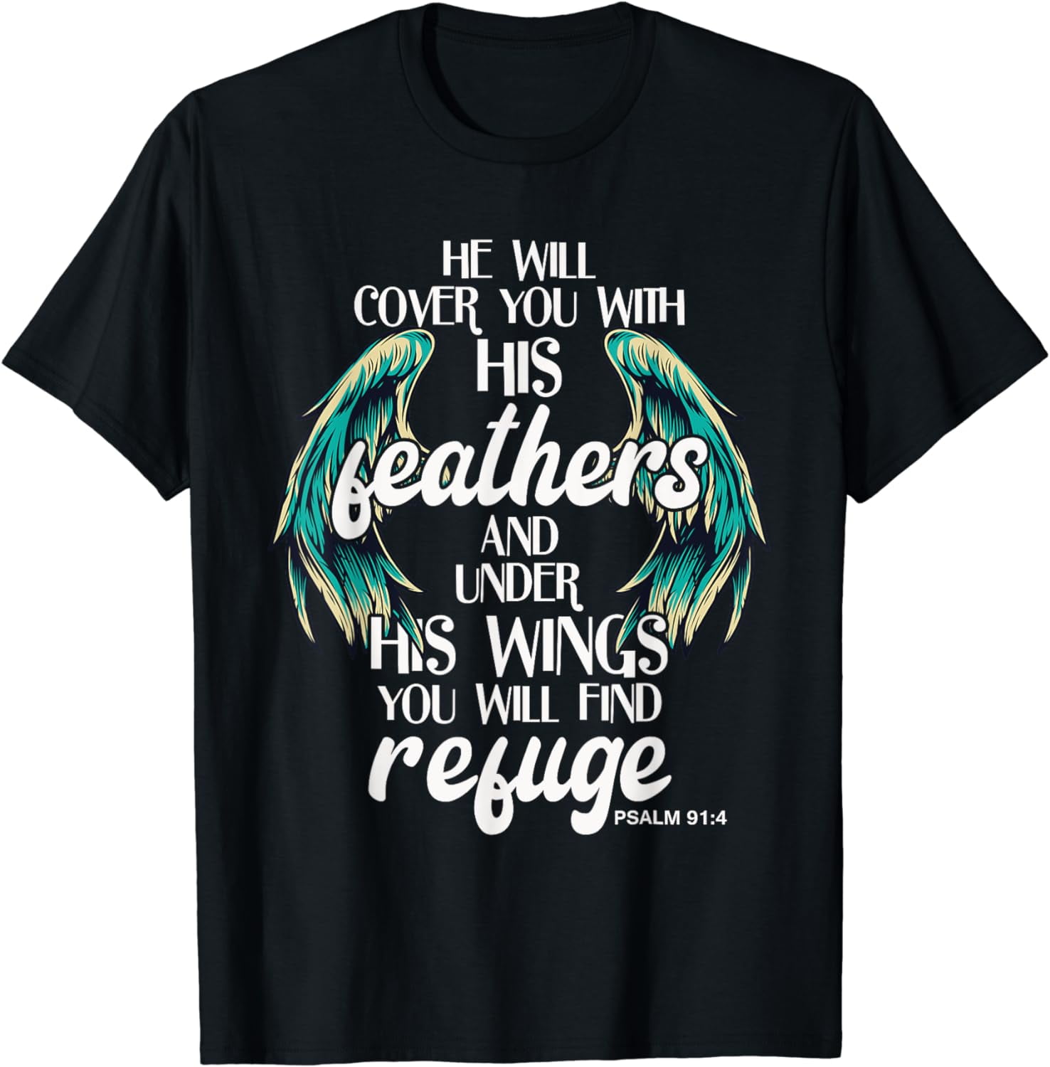 He Will Cover You With His Feathers Bible Quote Psalm 91:4 T-Shirt ...
