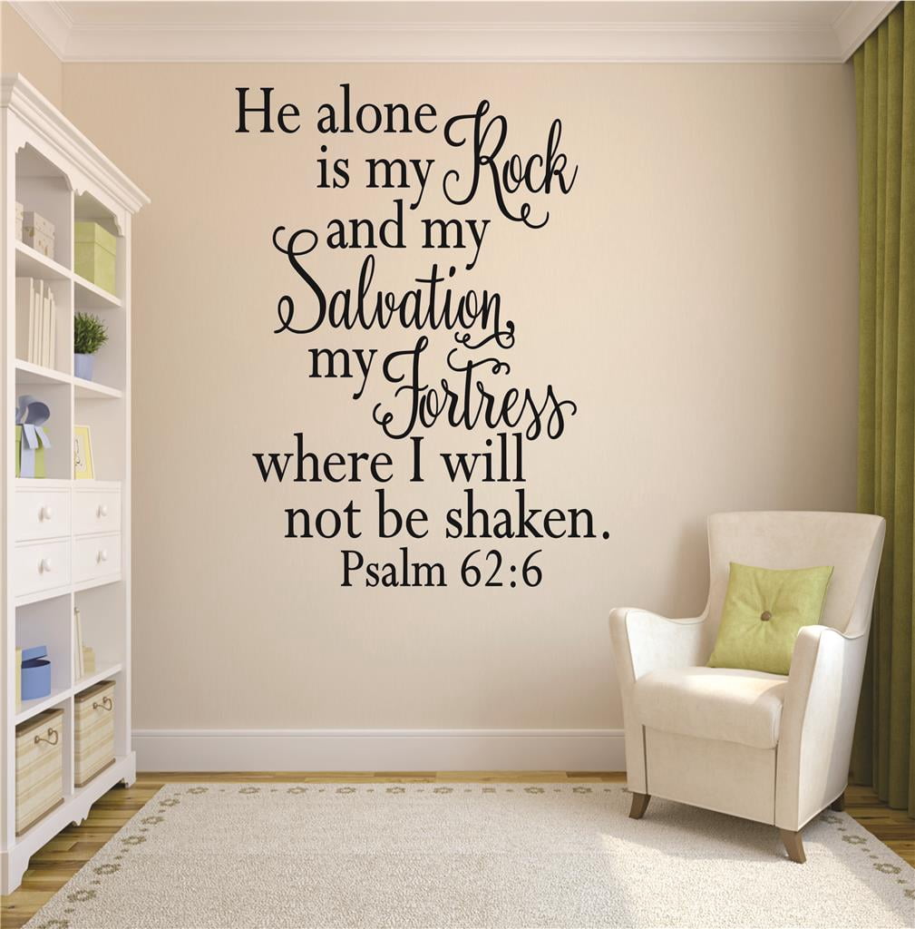 He alone is my Rock and my Salvation, my Fortress where I will not be ...