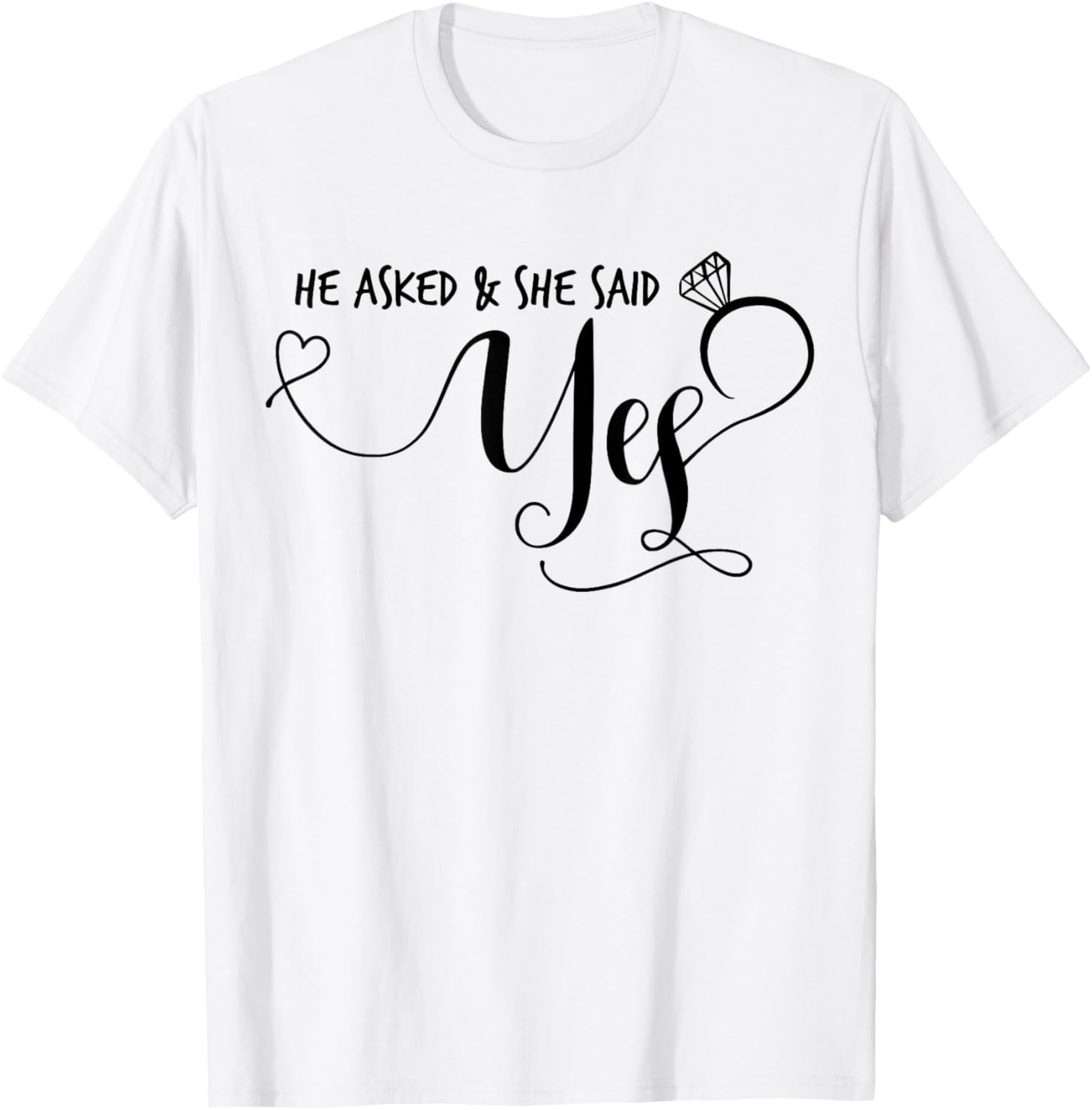 He asked she said yes T-Shirt - Walmart.com