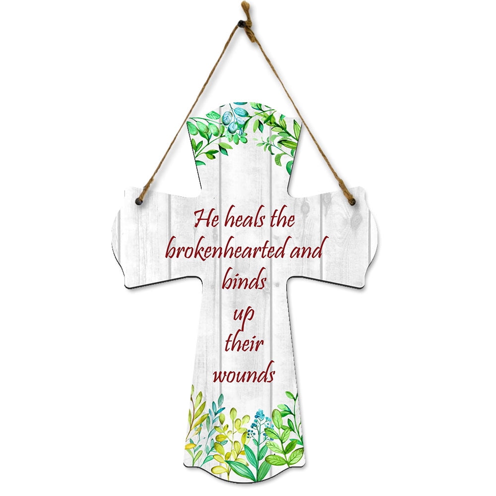 He heals the brokenhearted and binds up their wounds Cross Hanging Sign ...