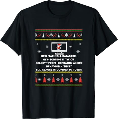 He s Making A Database He s Sorting It Twice Sql Clause Xmas T-Shirt ...
