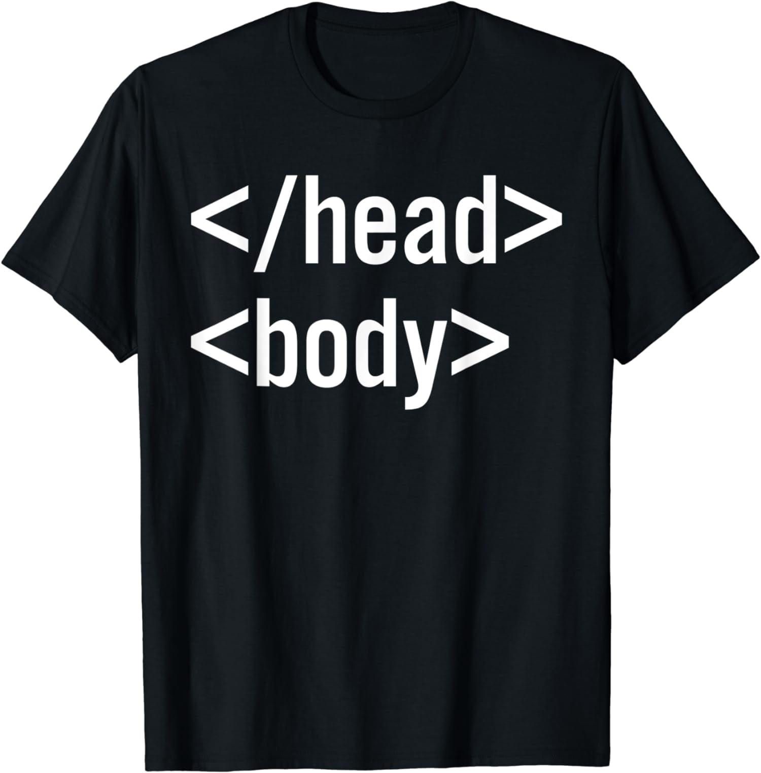 Head-Body HTML-Tag Front-End Web Developer Memes T-Shirt - Walmart.com