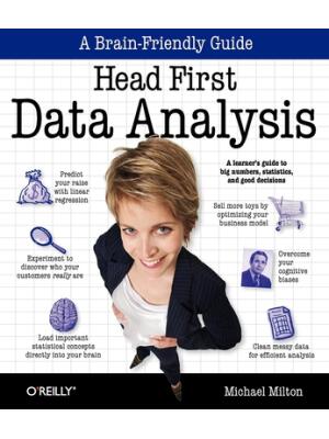Head First Data Analysis: A learner's guide to big numbers, statistics ...