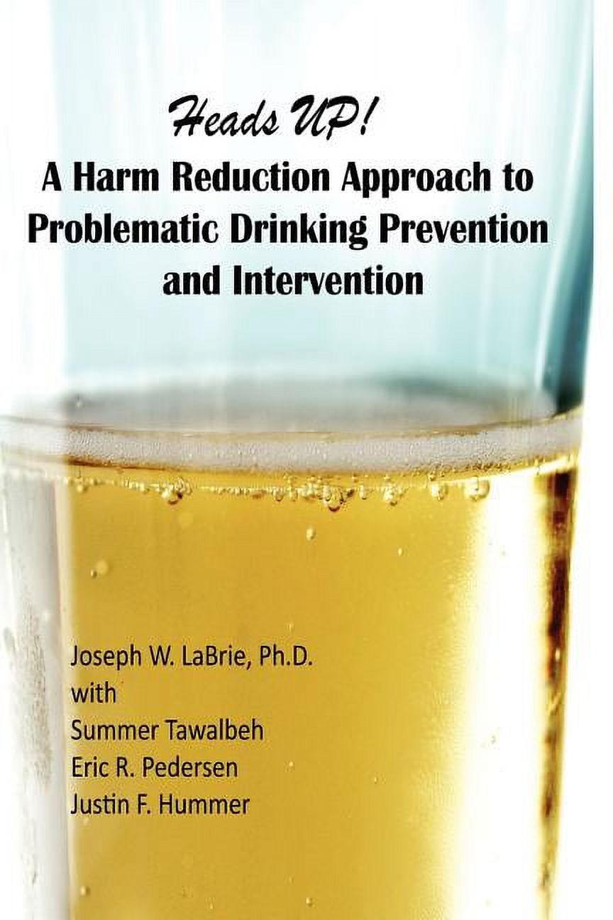 Heads UP, A Harm Reduction Approach to Problematic Drinking Prevention ...