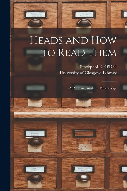 Heads and How to Read Them [electronic Resource] : a Popular Guide to ...