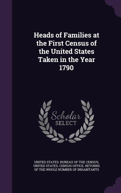 Heads of Families at the First Census of the United States Taken in the ...