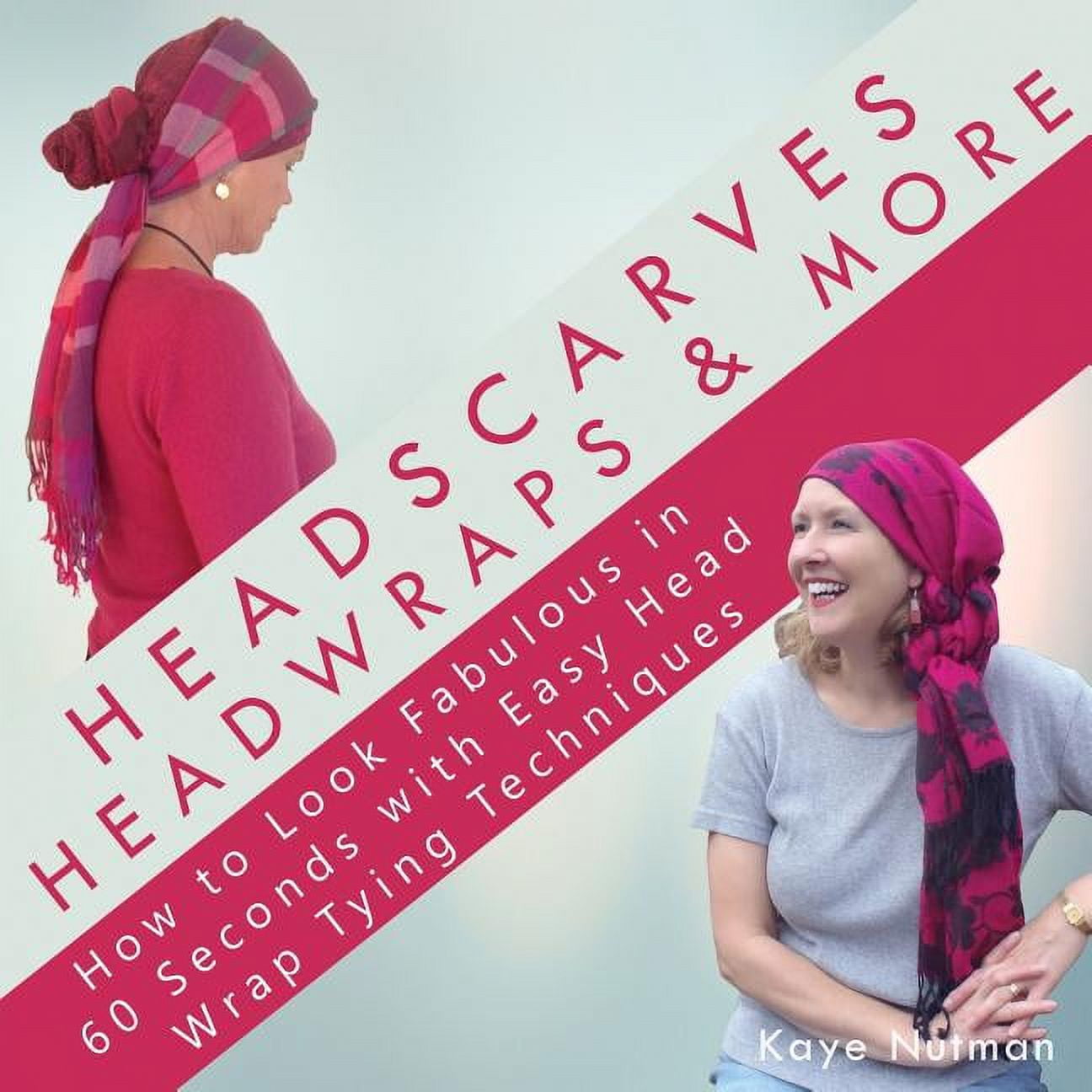 Headscarves, Head Wraps & More: How to Look Fabulous in 60 Seconds with ...