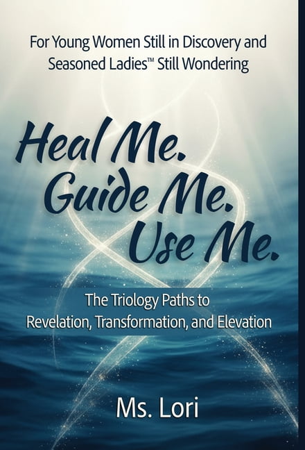 Heal Me. Guide Me. Use Me. The Trilogy Paths To Revelation ...