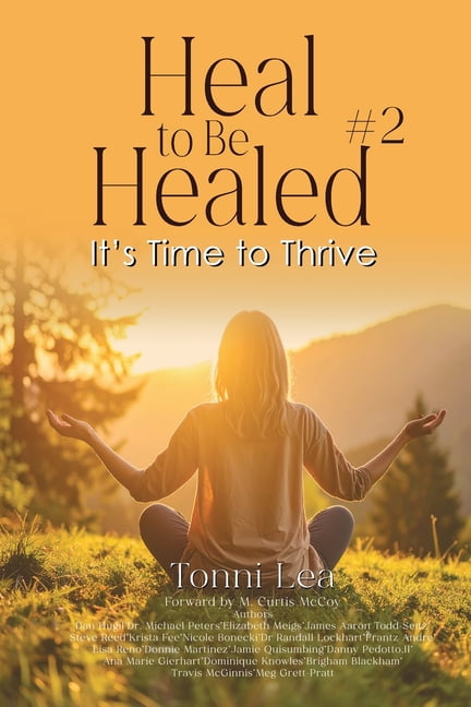 Heal to Be Healed Heal to Be Healed #2: It's Time To Thrive, Book 2 ...