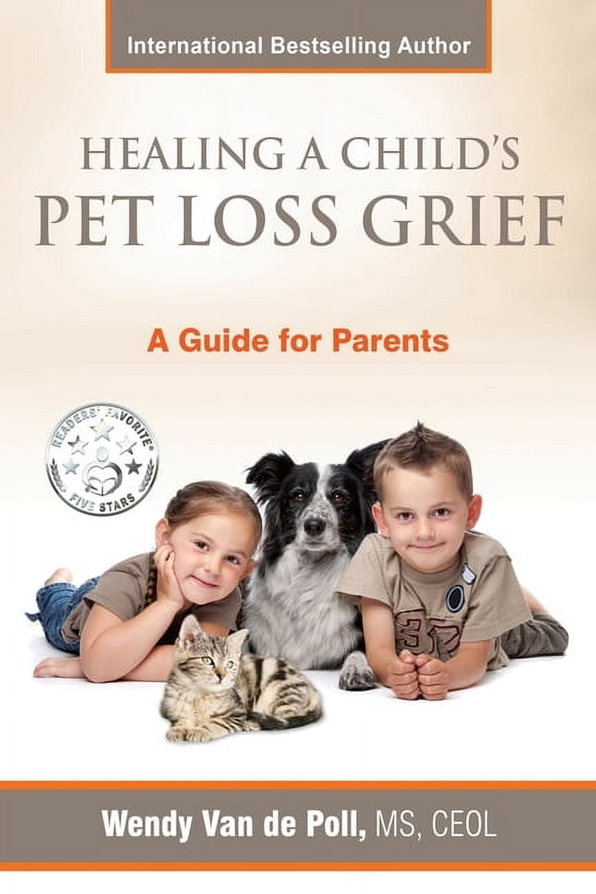 Healing A Child's Pet Loss Grief: A Guide for Parents (Paperback ...