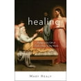 Healing: Bringing the Gift of God's Mercy to the World, (Paperback ...