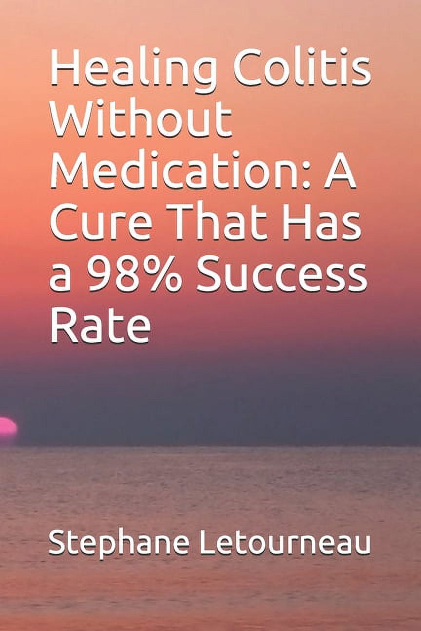 Healing Colitis Without Medication : A Cure That Has a 98% Success Rate ...