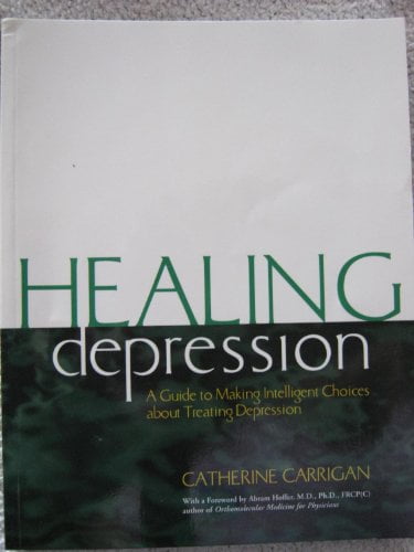 Pre-Owned Healing Depression: A Guide to Making Intelligent Choices ...