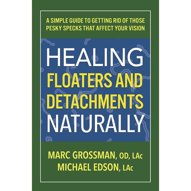 Healing Floaters and Detachments Naturally : A Simple Guide to Getting ...