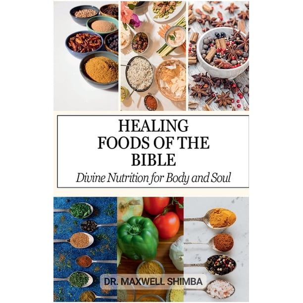Healing Foods of the Bible: Divine Nutrition for Body and Soul ...