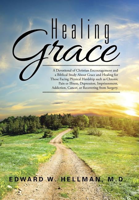 Healing Grace: A Devotional of Christian Encouragement and a Biblical ...