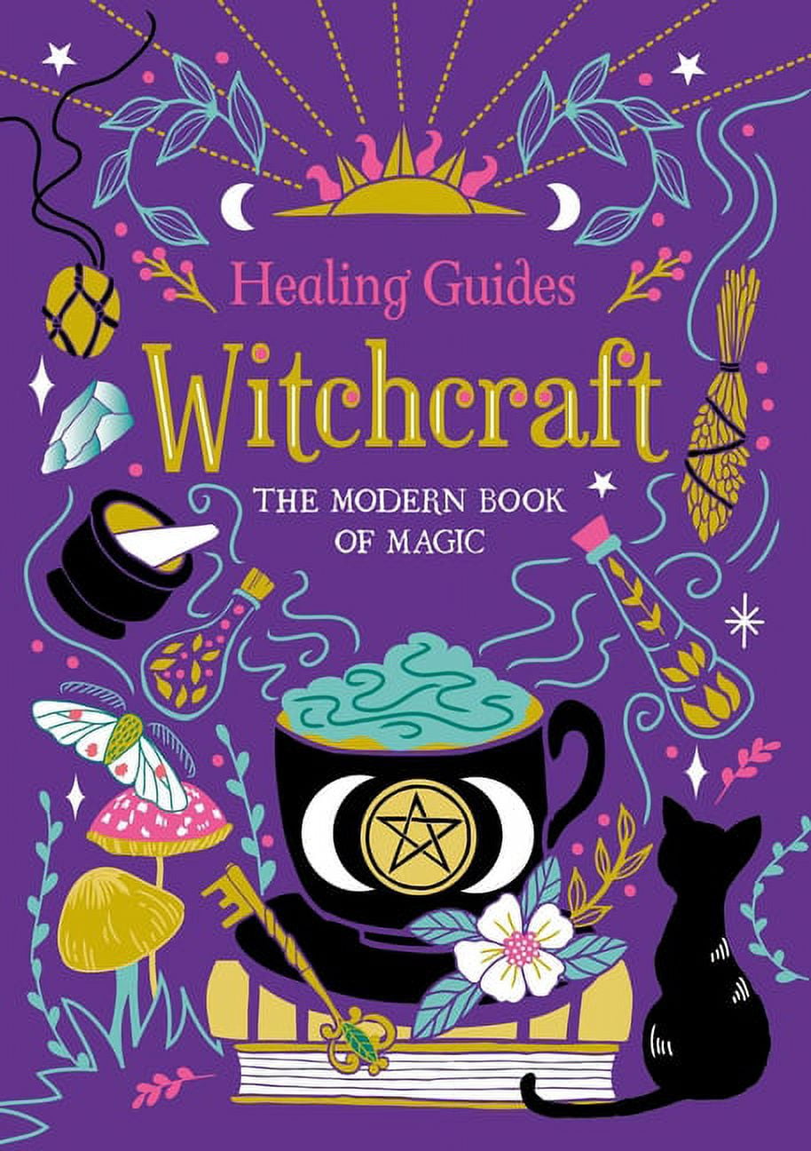 Healing Guides Witchcraft: The Modern Book of Magic, (Hardcover ...