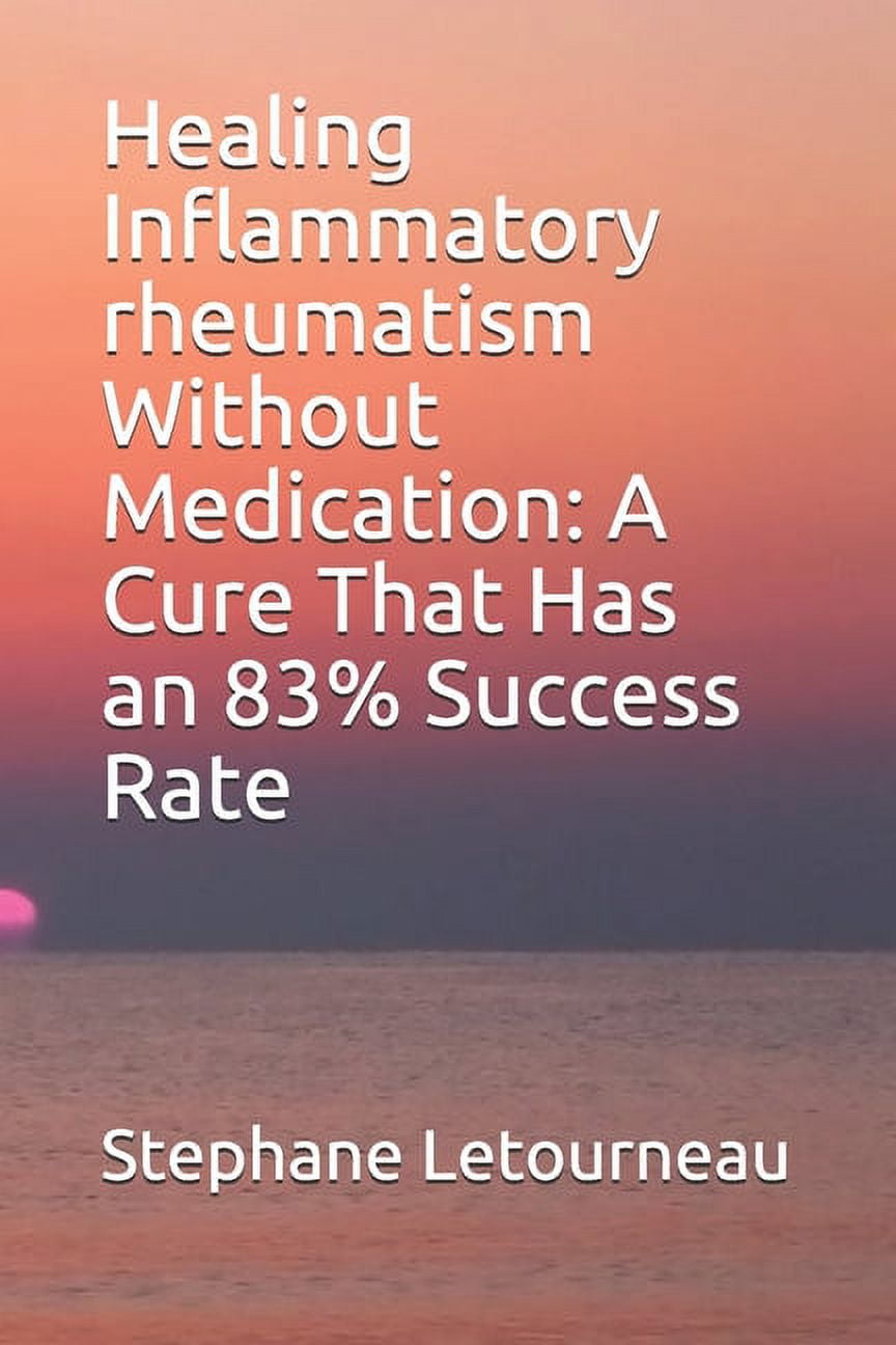 Healing Inflammatory rheumatism Without Medication: A Cure That Has an ...