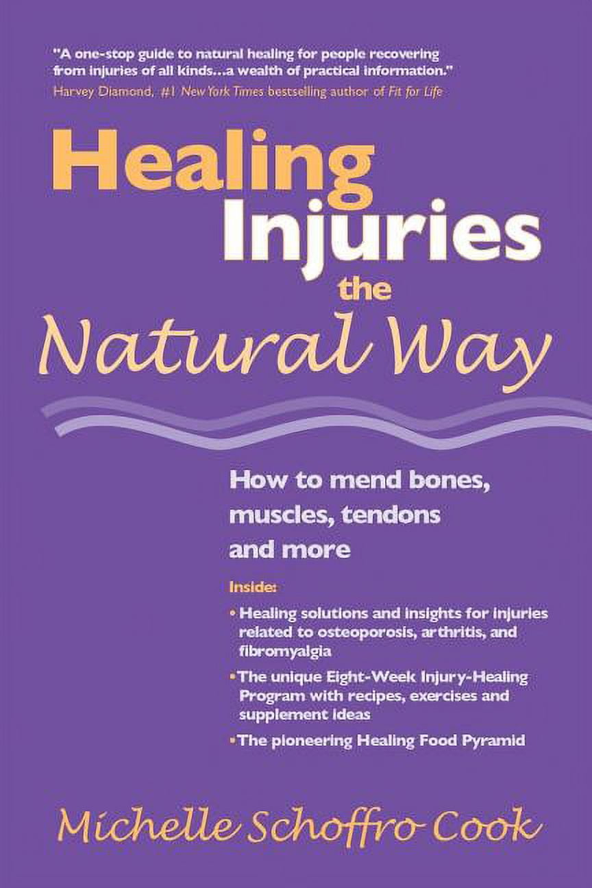 Healing Injuries the Natural Way: How to Mend Bones, Muscles, Tendons ...