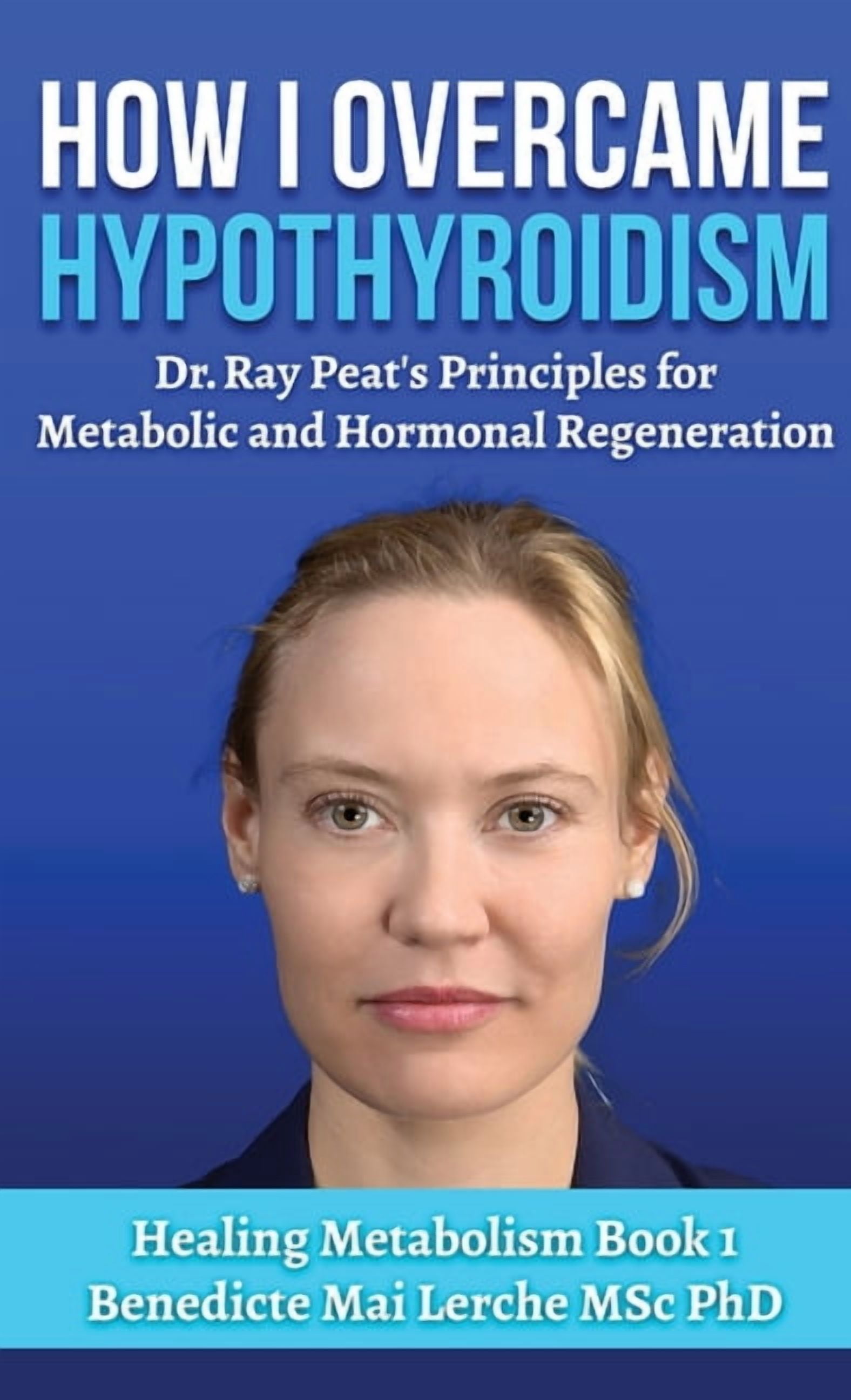 Healing Metabolism How I Overcame Hypothyroidism: Dr. Ray Peat's ...