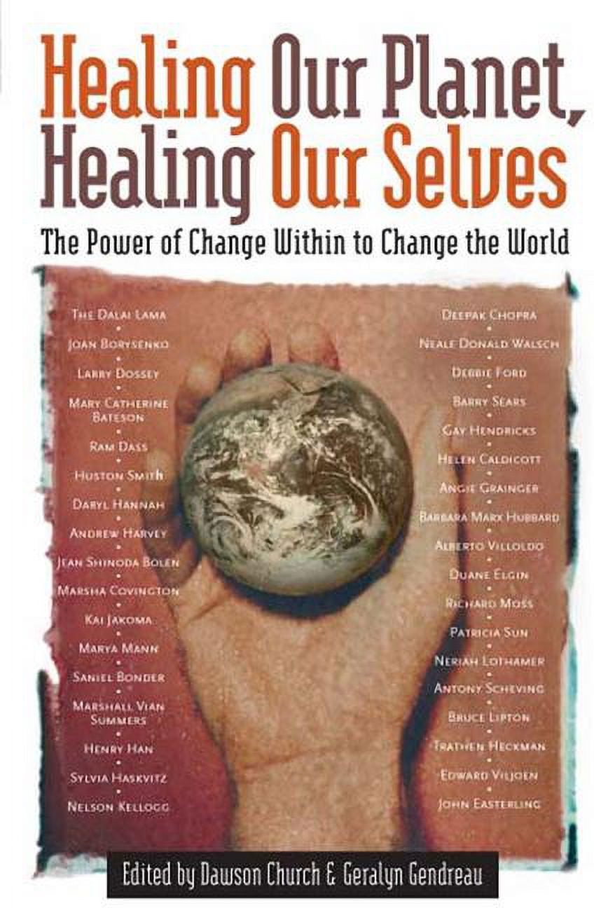 Healing Our Planet, Healing Our Selves: The Power of Change Within to ...
