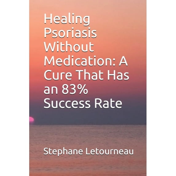 Healing Psoriasis Without Medication: A Cure That Has an 83% Success ...