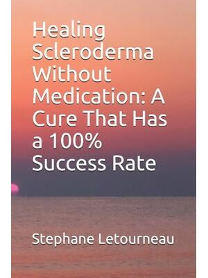 Healing Scleroderma Without Medication : A Cure That Has a 100% Success ...