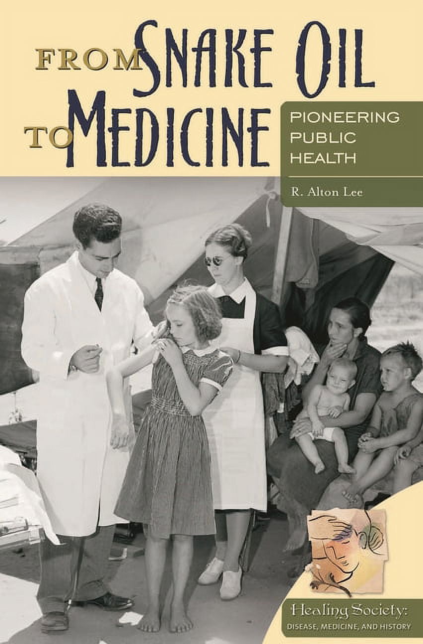 Healing Society: Disease, Medicine, and From Snake Oil to Medicine ...