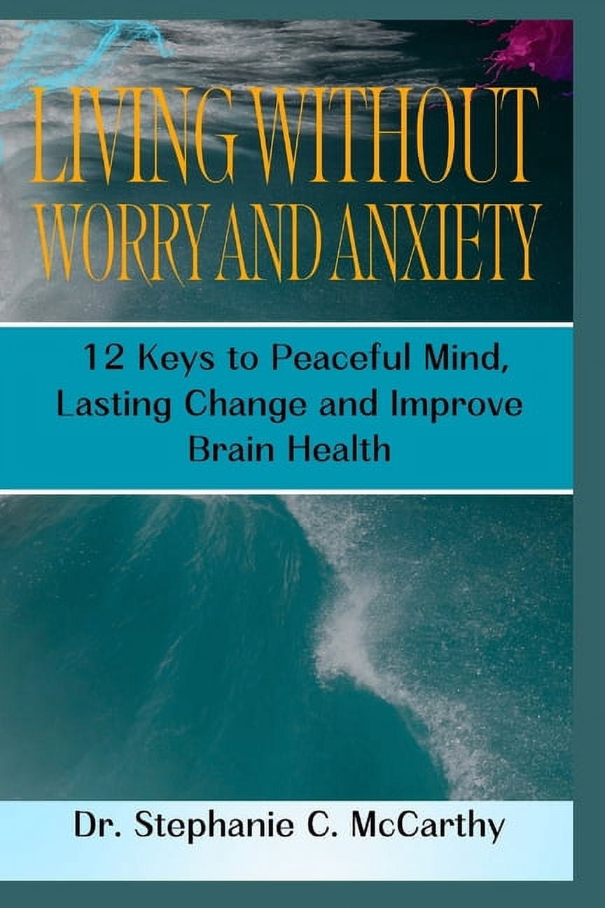 Healing Therapy: Living Without Worry and Anxiety: 12 Keys to Peaceful ...
