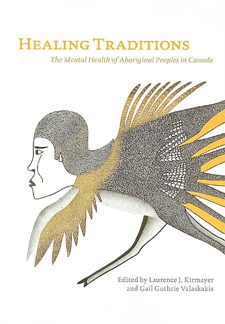Healing Traditions : The Mental Health of Aboriginal Peoples in Canada ...
