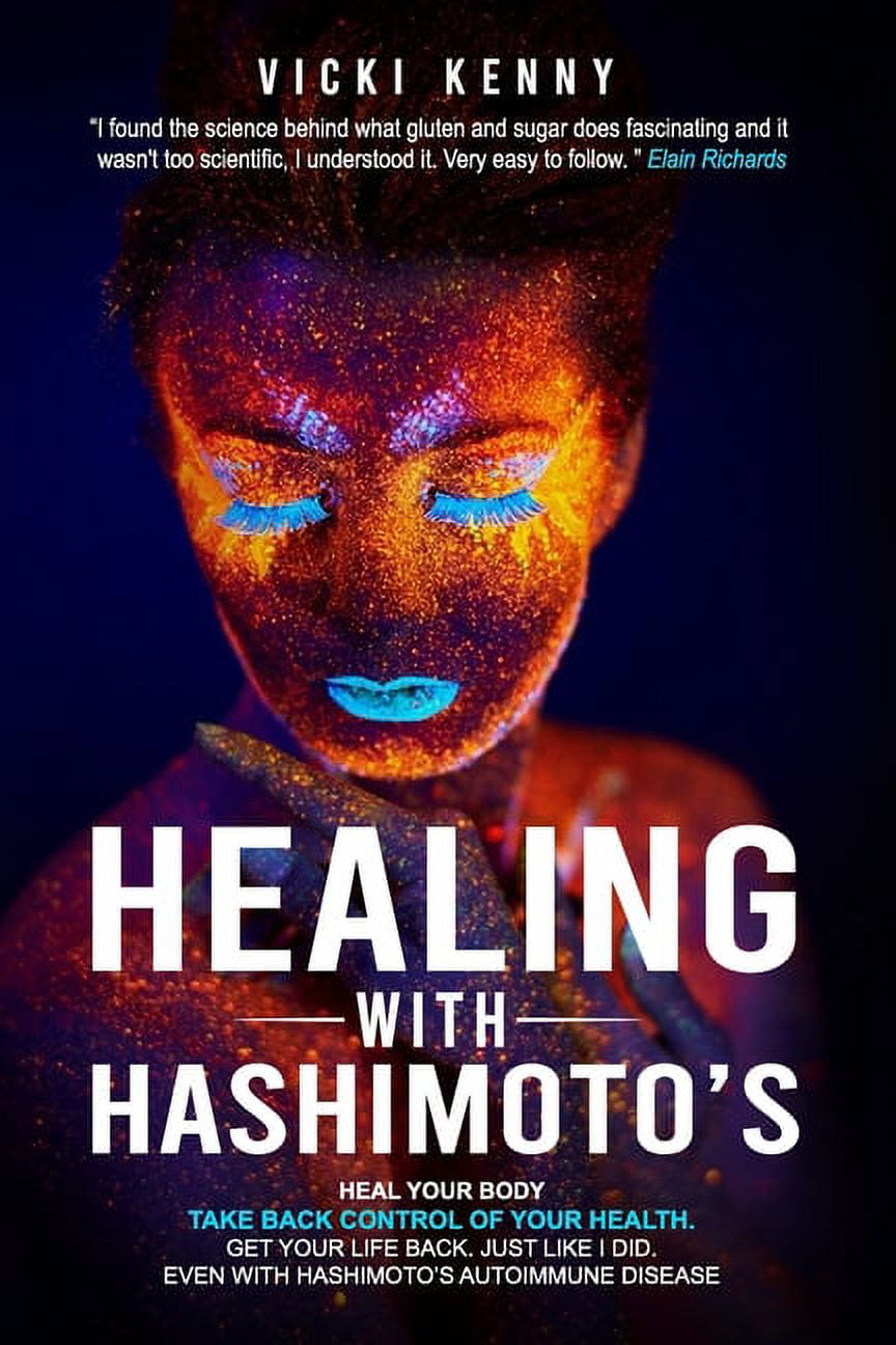 Healing With Hashimoto's: Heal Your Body. Take Back Control of Your ...