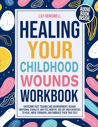 Pre-Owned Healing Your Childhood Wounds Workbook: Overcome Past Trauma ...