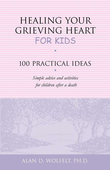 Healing Your Grieving Heart Healing Your Grieving Heart for Kids: 100 ...