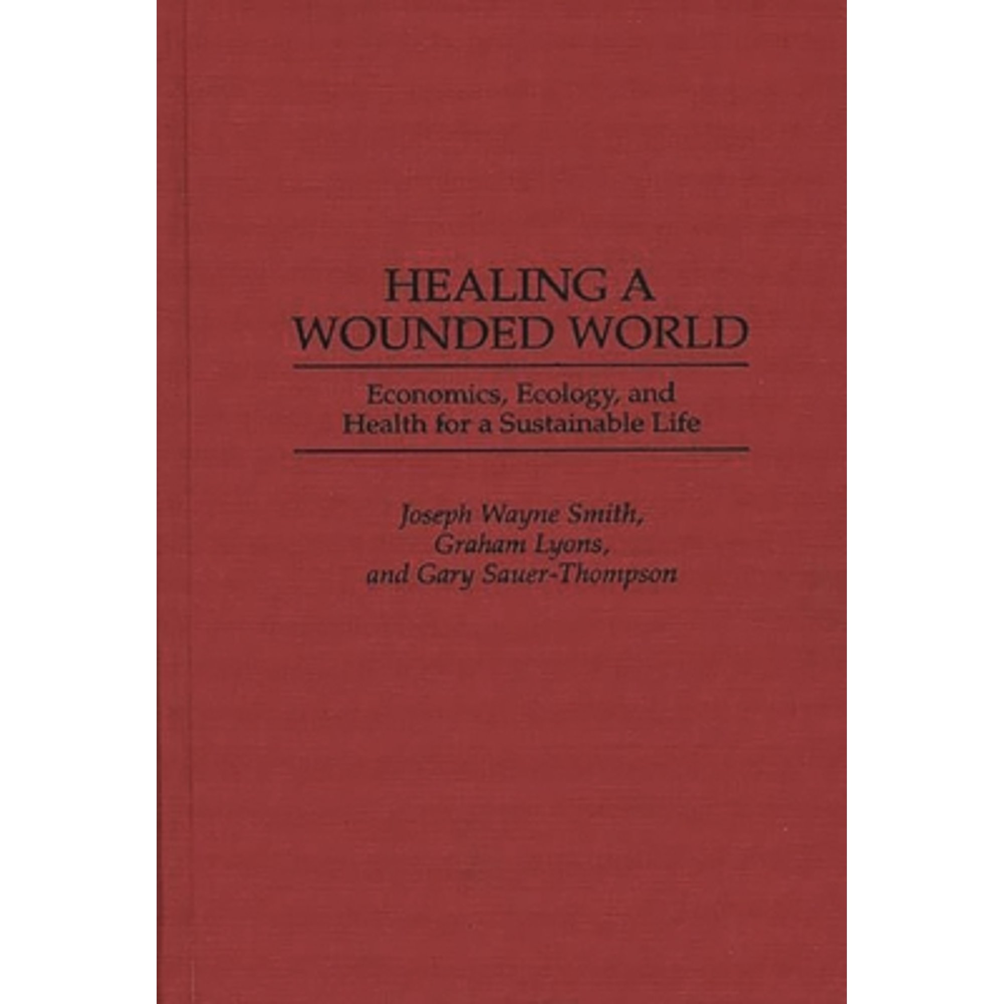 Pre-Owned Healing a Wounded World: Economics, Ecology, and Health for a ...
