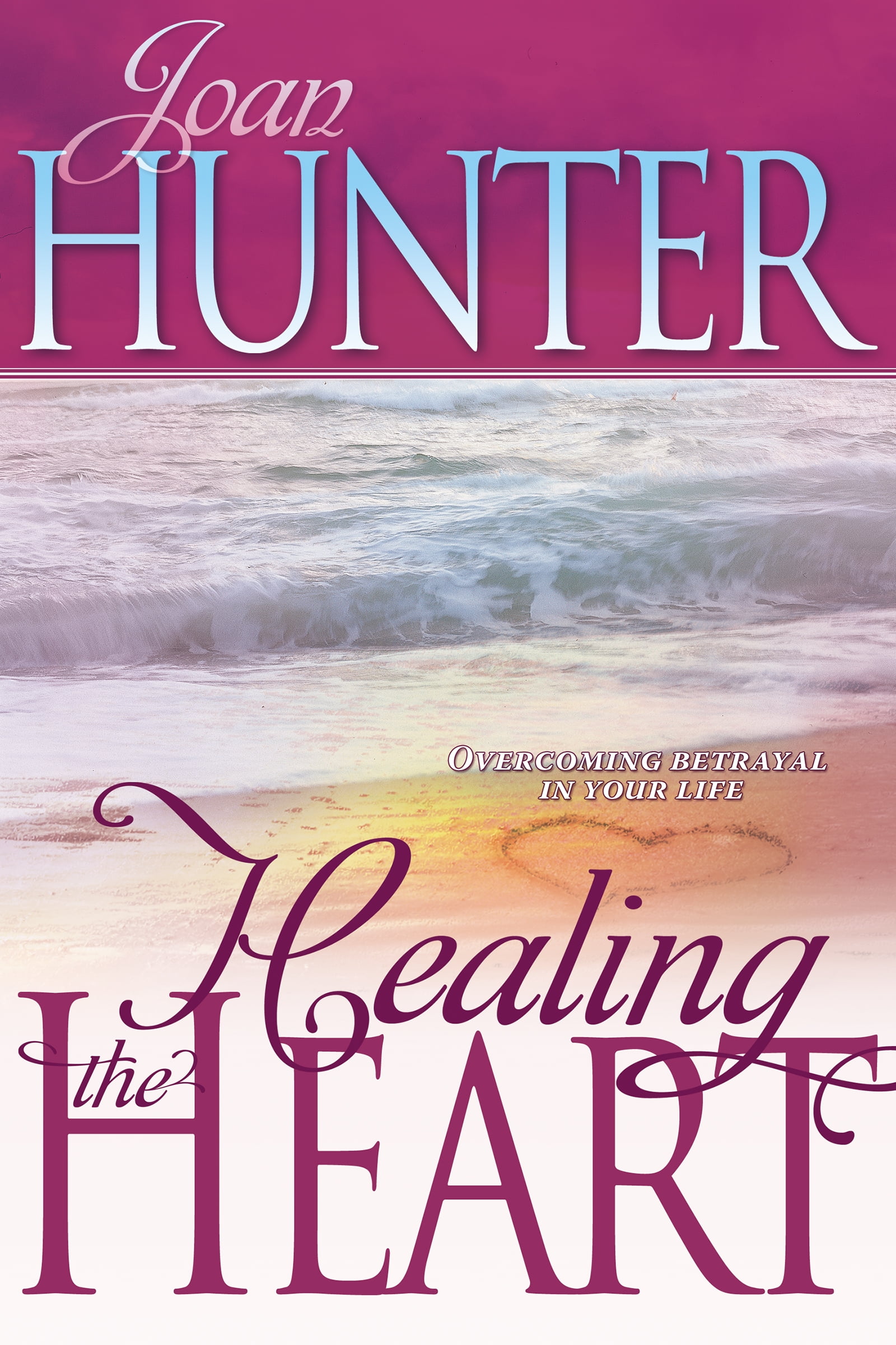 Healing the Heart : Overcoming Betrayal in Your Life (Paperback ...