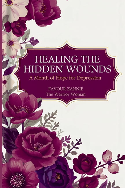 Healing the Hidden Wounds: A Month of Hope for Depression - Daily ...