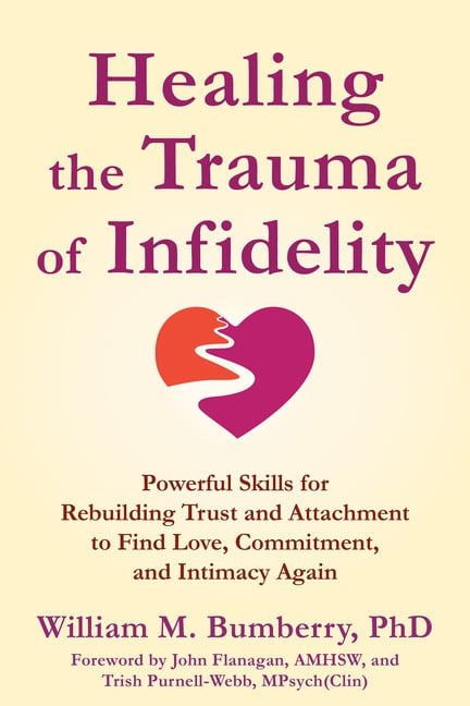 Healing the Trauma of Infidelity: Powerful Skills for Rebuilding Trust ...