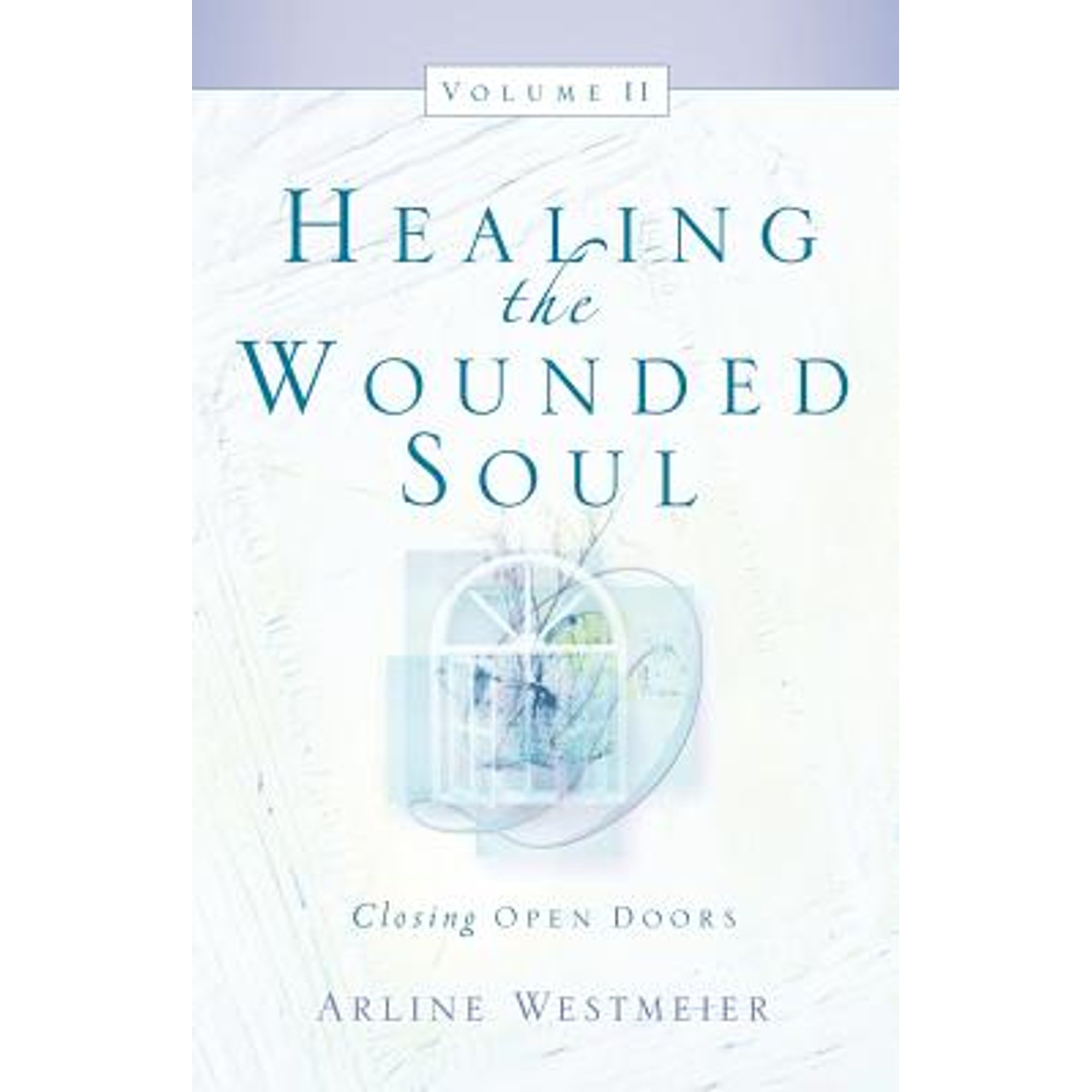 Healing the Wounded Soul, Vol. II (Paperback) by Arline Westmeier ...