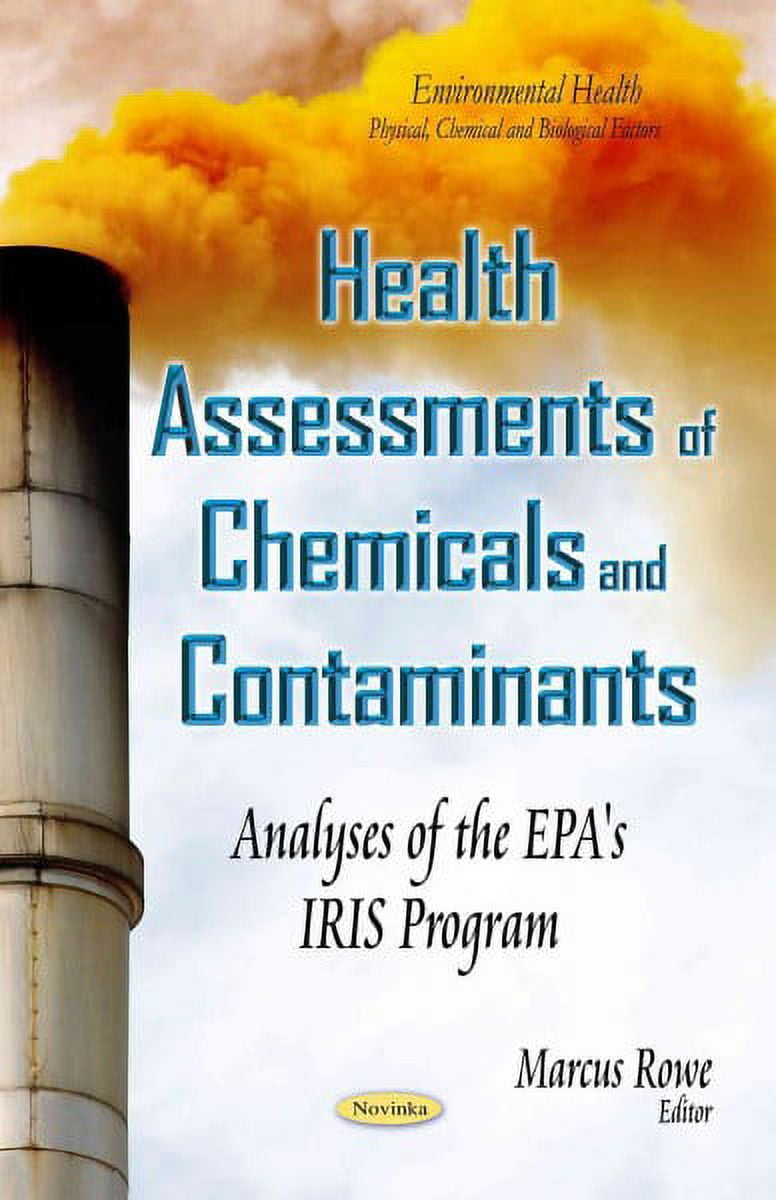 Health Assessments of Chemicals and Contaminants : Analyses of the EPA ...