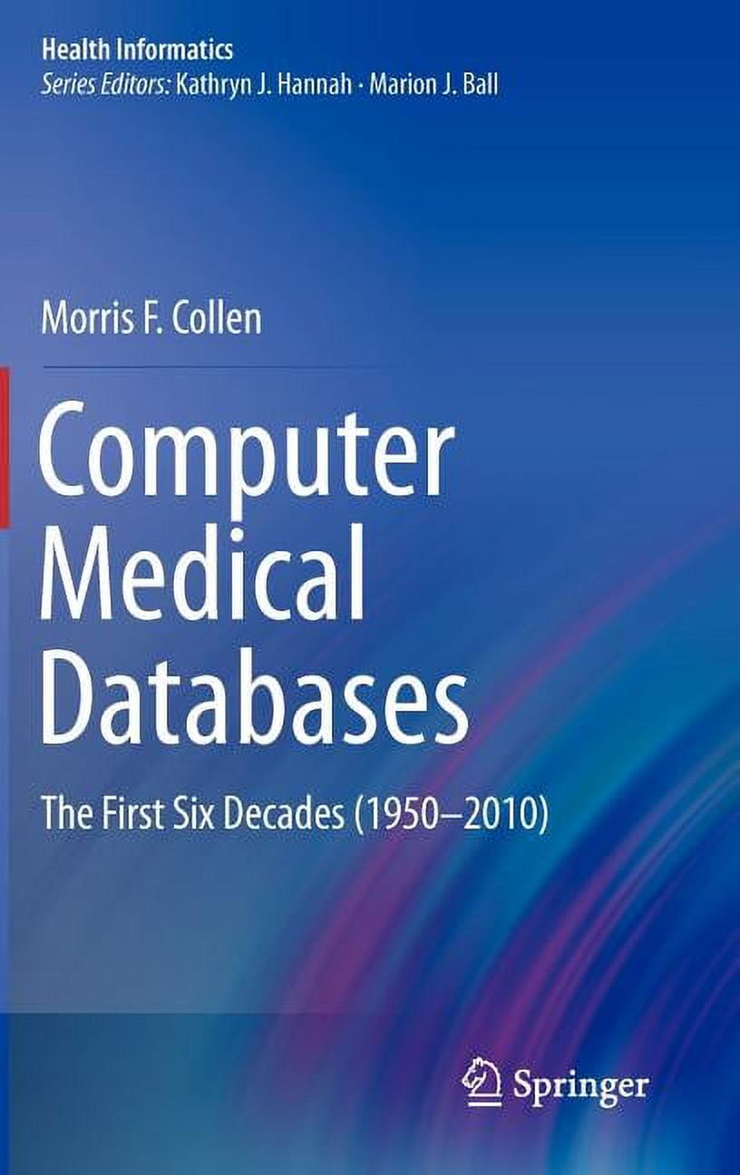 Health Informatics Computer Medical Databases: The First Six Decades ...