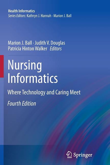Health Informatics Nursing Informatics: Where Technology and Caring ...