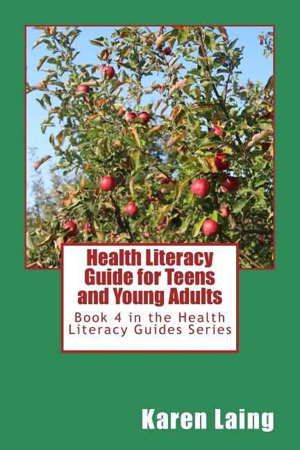 The Health Literacy Guides Health Literacy Guide for Teens and Young ...