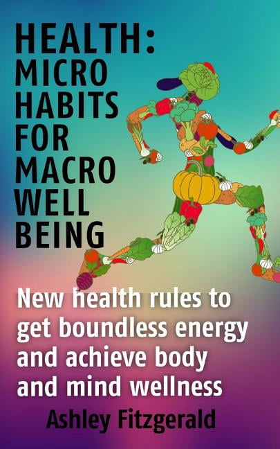Health Micro Habits For Macro Well Being.: New health rules to get ...