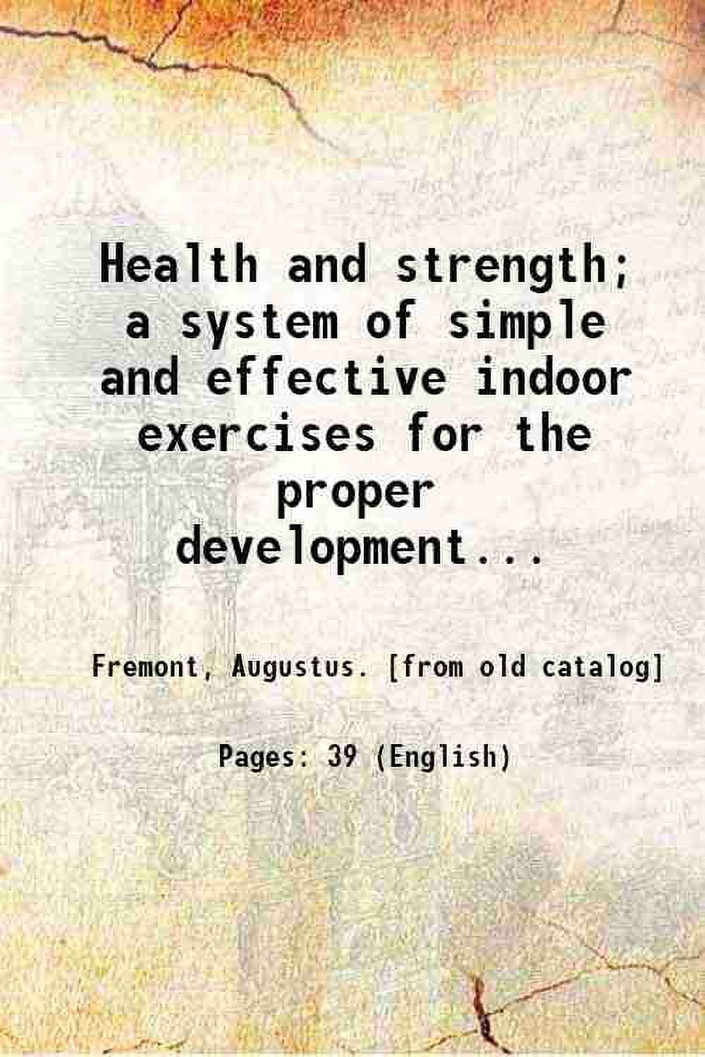 Health and strength; a system of simple and effective indoor exercises ...